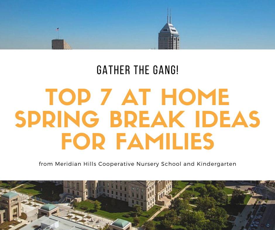 Seven Ways to Have a Fun at Home Spring Break - Meridian Hills ...